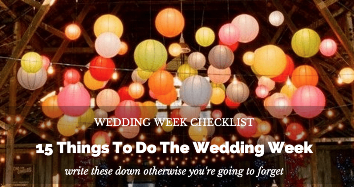 Don't Forget: 15 Things To Get Done The Week Of Your Wedding ...